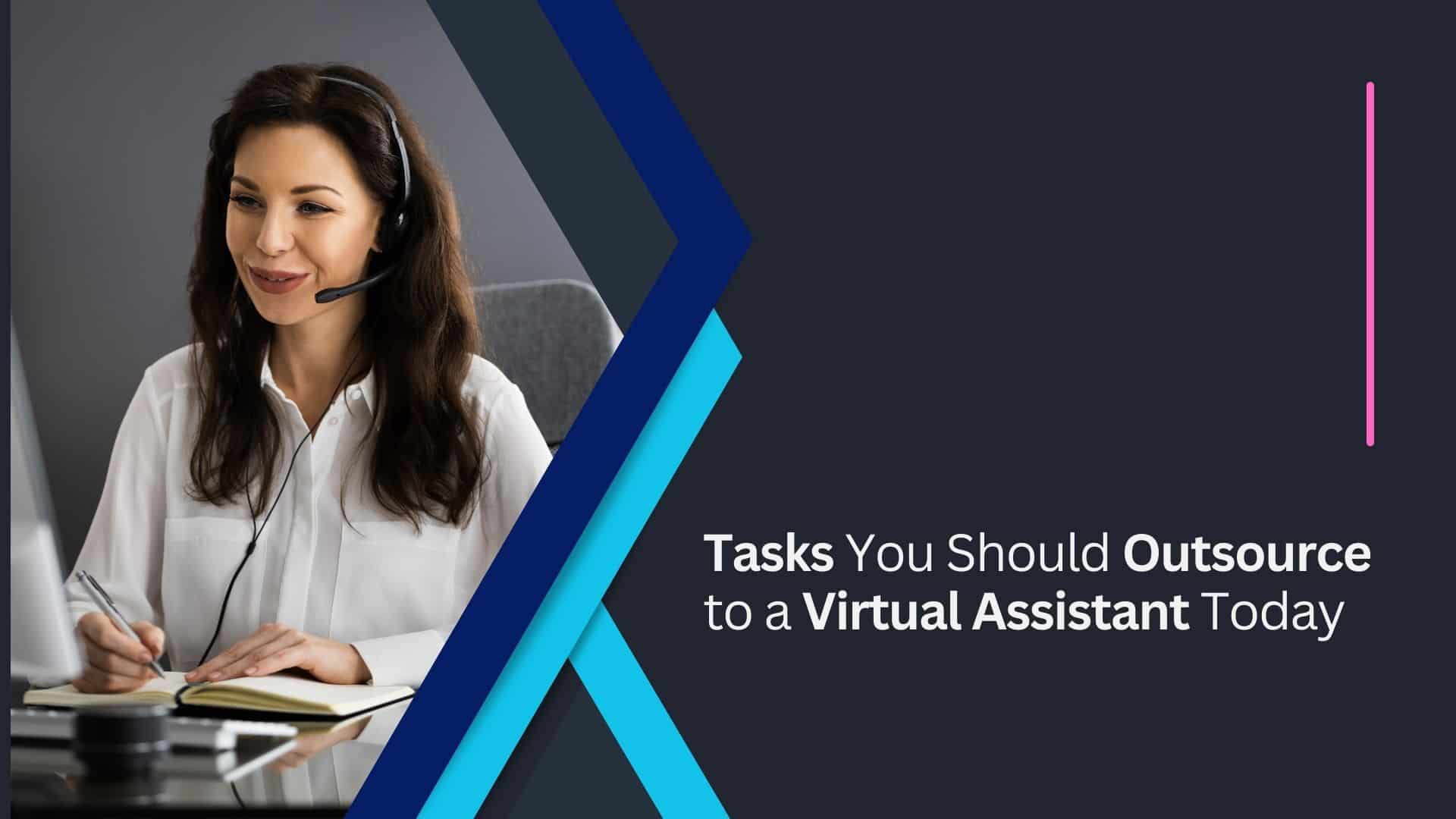 Tasks You Should Outsource to a Virtual Assistant Today