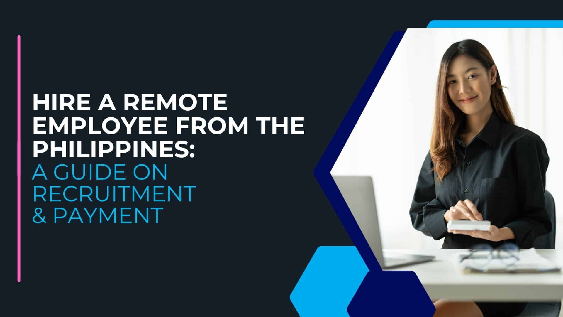 Hire a Remote Employee From Philippines [2025 Guide]